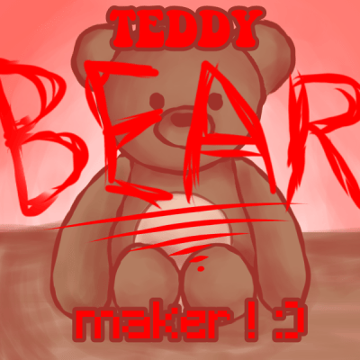 Teddy Bear Maker 🧸🩸